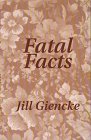 Amazon.com: Fatal Facts: 9780786214310: Giencke, Jill: Books
