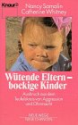 Wütende Eltern - Bockige Kinder: Ausbruch aus dem Teufelskreis von ...