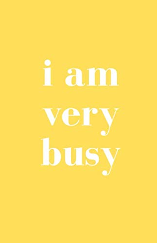 I Am Very Busy Inspirational Quote Print Yellow Notebook - 8.5 X 5.5 A5 ...