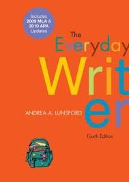 The Everyday Writer with 2009 MLA and 2010 APA Updates Andrea A ...