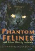 Phantom Felines And Other Ghostly Animals: Dunwich, Gerina ...