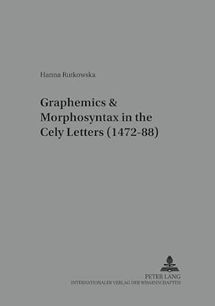 Amazon.com: Graphemics and Morphosyntax in the «Cely Letters» (1472–88 ...