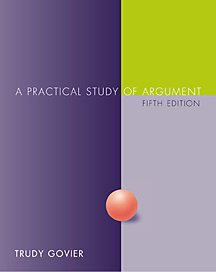 Practical Study of Argument (Non-InfoTrac Version): Govier, Trudy ...