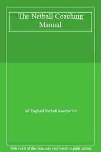 The Netball Coaching Manual : All England Netball Association: Amazon ...