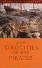 The Atrocities of the Pirates (Lost Treasures S.) : Smith, Aaron ...