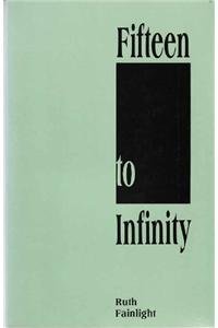 Fifteen to Infinity: Fainlight, Ms Ruth: 9780887480225: Amazon.com: Books