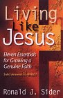 Living like Jesus: Eleven Essentials for Growing a Genuine Faith: Sider ...