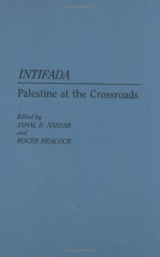 Intifada: Palestine at the Crossroads - Kindle edition by Heacock ...
