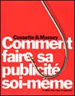 Comment faire sa publicité soi-même : Claude Cossette, Nicolas Massey ...