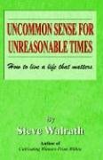 Amazon.com: Uncommon Sense for Unreasonable Times: 9780741414250: Steve ...