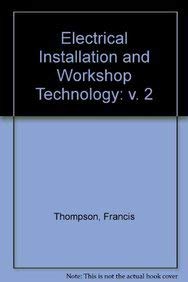 Electrical Installation and Workshop Technology: Thompson, F G ...