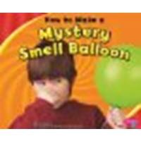 How to Make a Mystery Smell Balloon by Shores, Lori [Capstone Press ...
