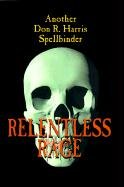 Amazon.com: Relentless Rage: 9781588200693: Harris, Don R.: Books