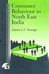 Buy CONSUMER BEHAVIOUR IN NORTH EAST INDIA Book Online at Low Prices in ...