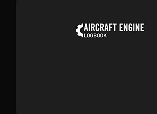 Aircraft Engine Logbook: Aircraft Engine Maintenance Log, Engine ...