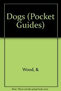 Dogs (Pocket Guides): Wood, &: 9781840131284: Amazon.com: Books