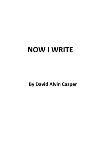 Now I Write: Casper, David Alvin: 9781500772994: Amazon.com: Books