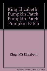 The Pumpkin Patch: King, Elizabeth: 9780525446408: Amazon.com: Books