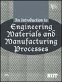 Buy An Introduction to Engineering Materials and Manufacturing ...