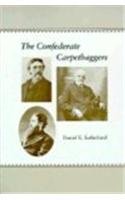 The Confederate Carpetbaggers: Sutherland, Daniel E.: 9780807114704 ...