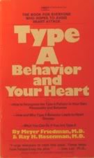 Type A Behavior and Your Heart: Meyer Friedman, Ray H. Rosenman ...