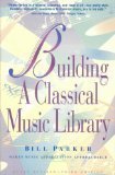Building a Classical Music Library: Bill Parker: 9780964133204: Amazon ...