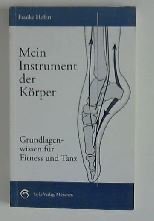 Mein Instrument der Körper. Grundlagenwissen für Fitness und Tanz ...