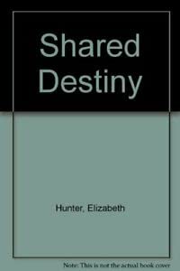 Shared Destiny: Elizabeth Hunter: 9780340351222: Amazon.com: Books