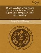 Direct Injection of Explosives for Trace Residue Analysis Via Liquid ...
