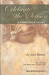 Celebrate the Season a Christmas Cantata (For Satb Voices with Optional ...
