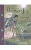 The Little Brown Jay: A Tale from India (Folktales from Around the ...