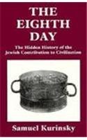 The Eighth Day: The Hidden History of the Jewish Contribution to ...