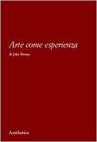 Amazon.co.jp: Arte come esperienza : Dewey, John, Matteucci, G ...