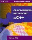 Object-Oriented Ray Tracing in C++: Wilt, Nicholas: 9780471304159: Amazon.com: Books