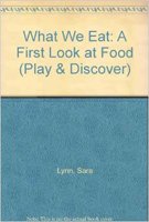 What We Eat: A First Look at Food (Play & Discover): Lynn, Sara, James ...
