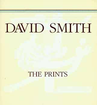 David Smith. The Prints. Catalogue Raisonne: Pace Prints: Amazon.com: Books