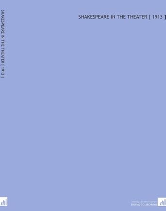 Amazon.com: Shakespeare in the Theater [ 1913 ]: Poel, William: Books