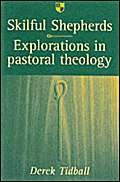 Skilful shepherds: Explorations In Pastoral Theology: Tidball, Rev Dr ...