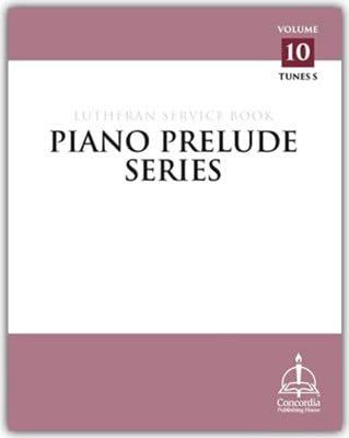 Piano Prelude Series: Lutheran Service Book Vol. 10: Concordia ...