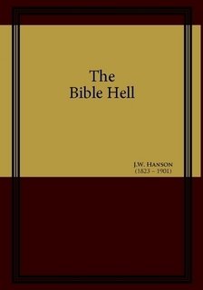 The Bible Hell: J.W. Hanson: 9781629041902: Amazon.com: Books