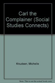 Carl the Complainer (Social Studies Connects): Michelle Knudsen ...