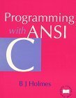 Programming with ANSI C (Complete Course Texts): b-j-holmes: 9781858051178: Amazon.com: Books
