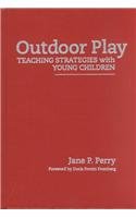 Outdoor Play: Teaching Strategies with Young Children (Early Childhood Education) (Early ...