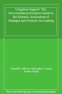 Litigation Support: The PricewaterhouseCoopers Guide to the Forensic ...