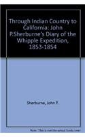 Through Indian Country to California: John P. Sherburne's Diary of the ...