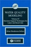 Water Quality Modeling: Volume 4: Decision Support Techniques for Lakes ...