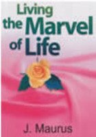 Living the Marvel of Life: J. Maurus: 9788171085996: Amazon.com: Books