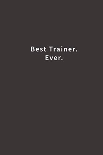 Amazon.com: Best Trainer. Ever.: Lined notebook: 9781546820789: Art ...