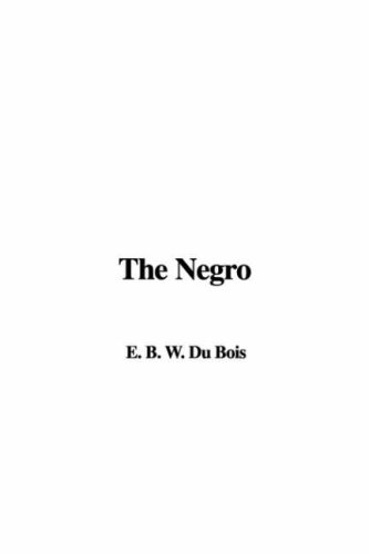 The Negro: Du Bois, W. E. B.: 9781428042179: Amazon.com: Books