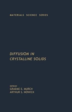 Diffusion in Crystalline Solids: Murch, Graeme E.: 9780124120570: Amazon.com: Books